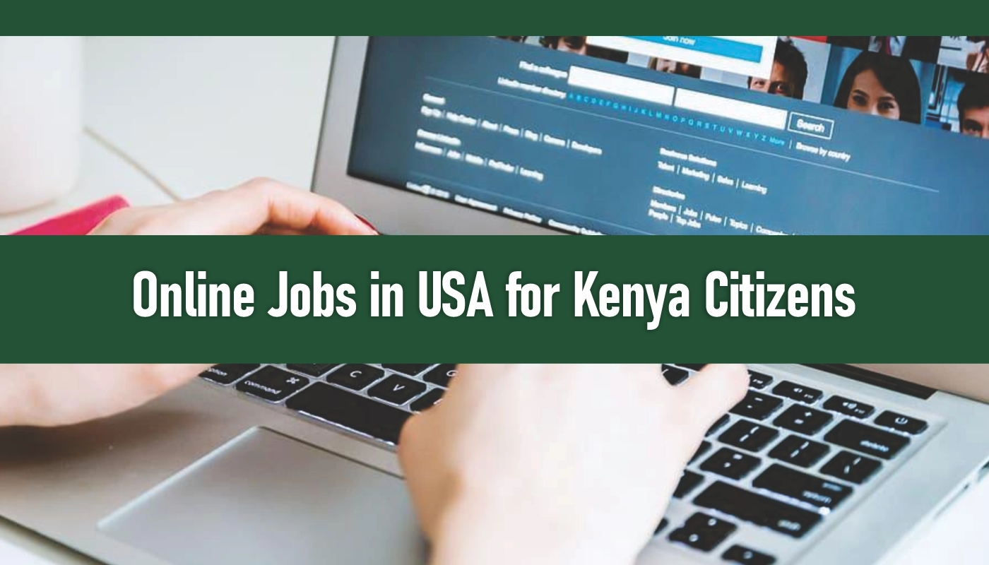 Online Jobs in USA for Kenyan Citizens 2026/2027: Eligibility, How to Apply